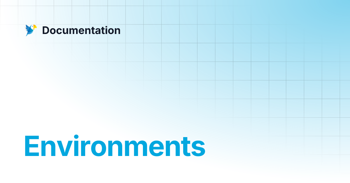 Environments | Documentation